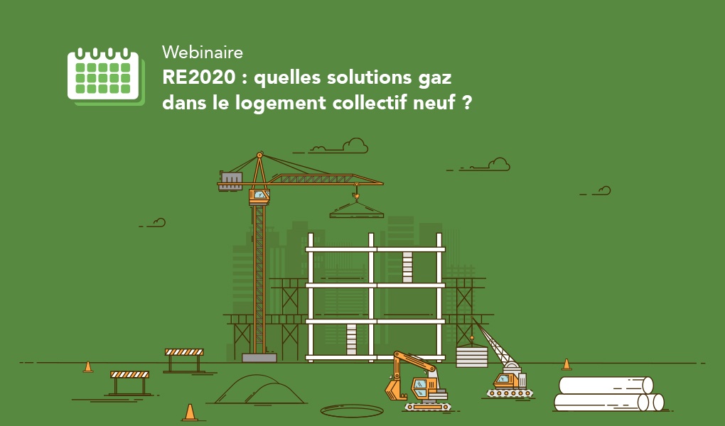 Webinaire RE2020 : quelles solutions gaz dans le logement collectif neuf